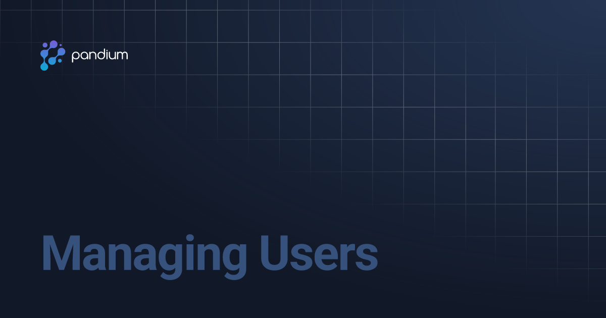 Managing Users | Pandium Docs