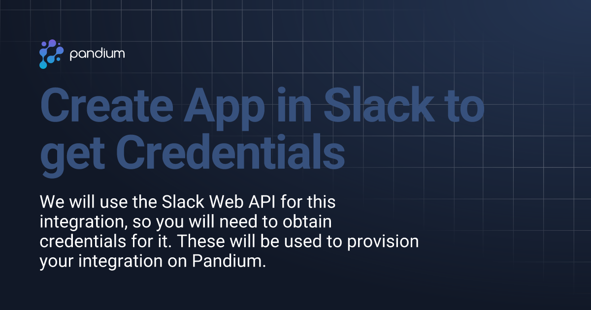 Create App in Slack to get Credentials | Pandium Docs