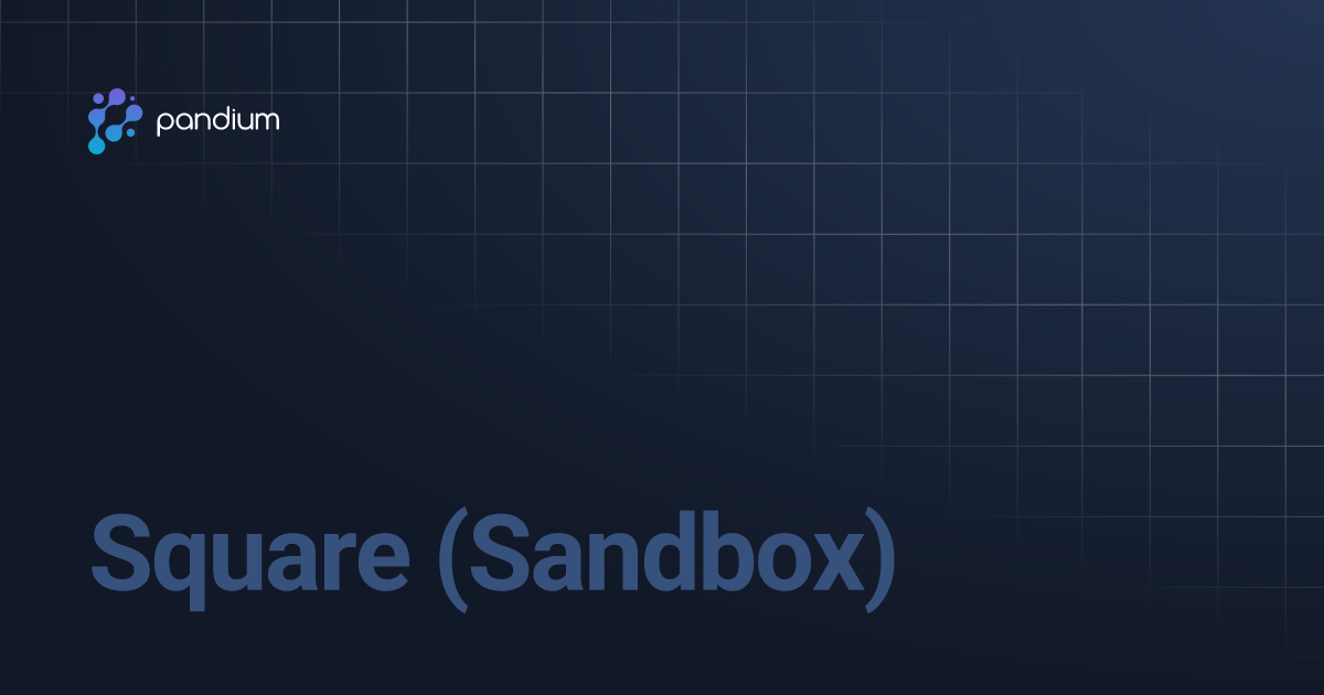 Square (Sandbox) | Pandium Docs