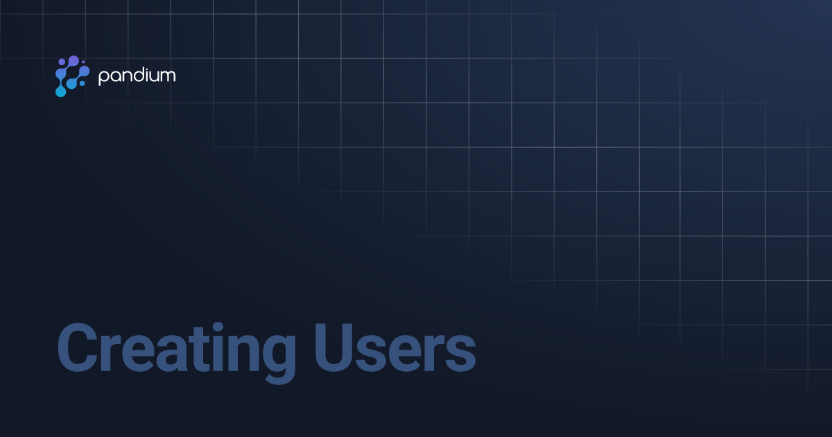 Creating Users | Pandium Docs